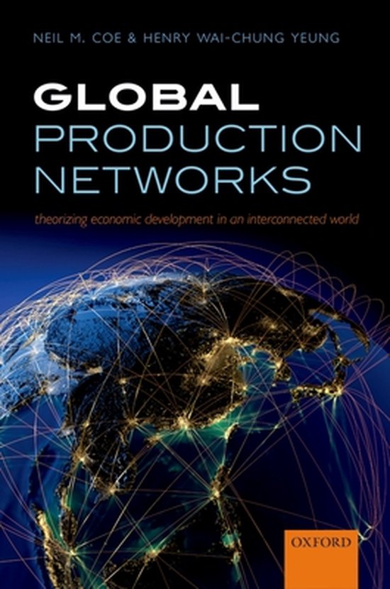 Global Production Networks | 9780198703914 | Neil M Coe | Boeken | bol.com