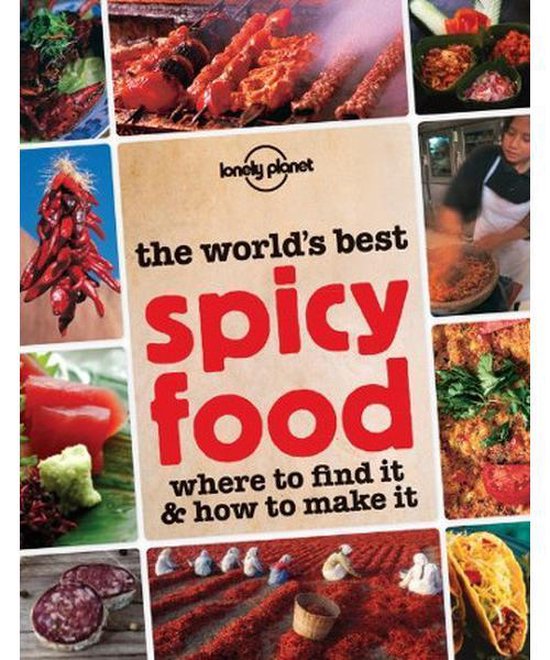 Worlds Best Spicy Food, Lonely Planet | 9781743219768 | Boeken | bol.com