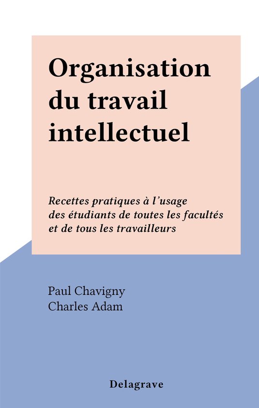 Organisation du travail intellectuel (ebook), Paul Chavigny ...