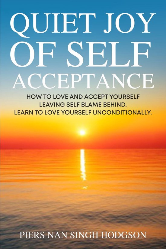 Quiet Joy of Self Acceptance (ebook), Piers Nan Singh Hodgson ...