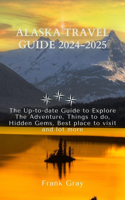 Alaska Travel Guide 2024-2025 (ebook), Frank Gray | 1230007664007 ...